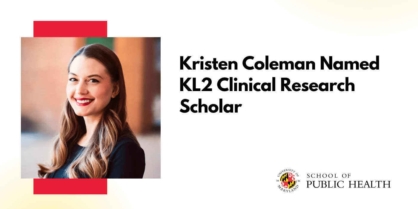 Kristen Coleman Named First UMB/UMCP KL2 Clinical Research Scholar ...